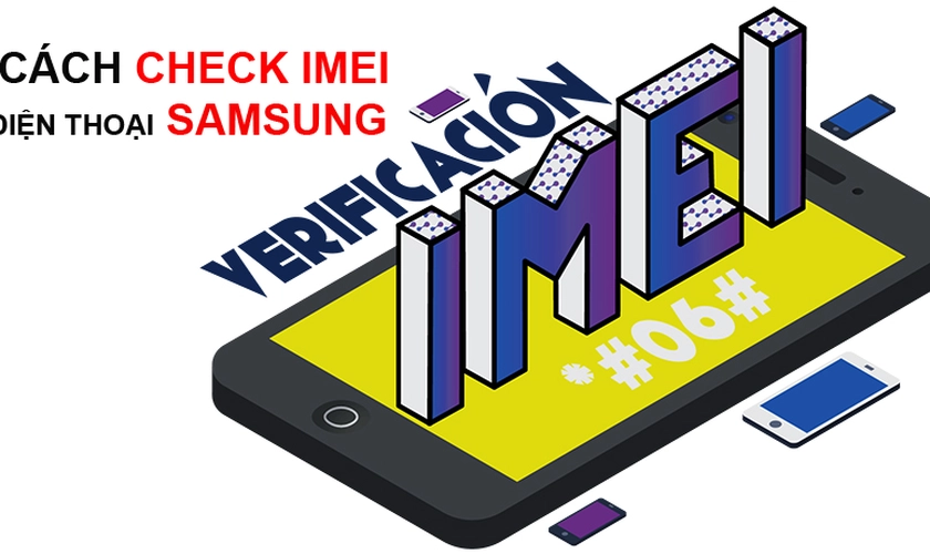 Check IMEI Samsung kiểm tra bảo hành nhanh và đơn giản