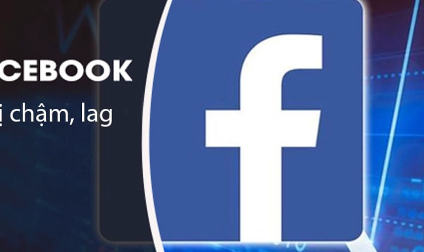 Facebook bị chậm lag trên iPhone, Android và cách khắc phục