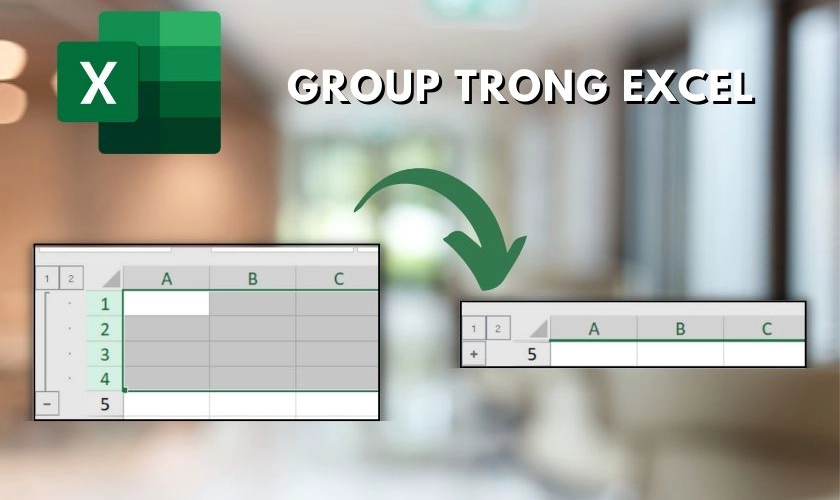 Cách group trong Excel và gộp nhóm nhanh chỉ trong 30s