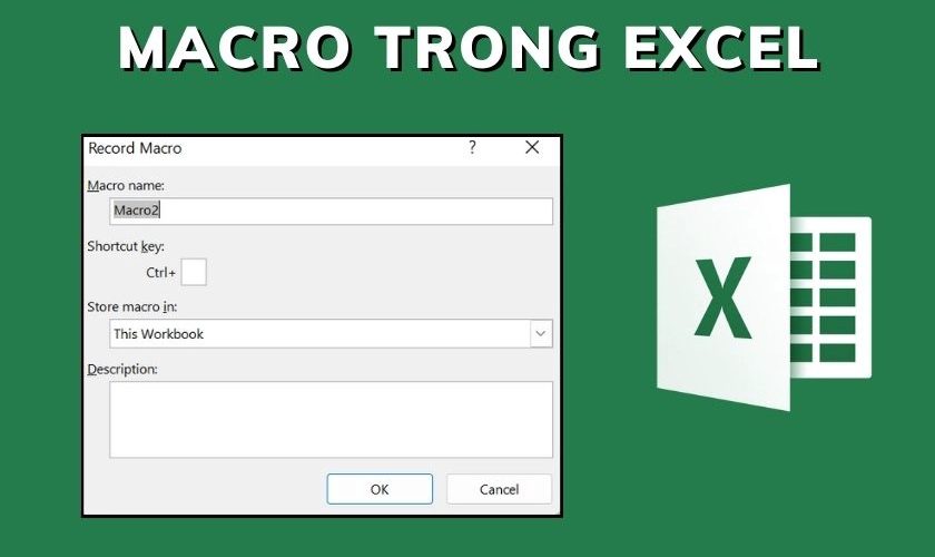 Macro trong Excel là gì? Cách tạo Macro trong Excel nhanh chóng