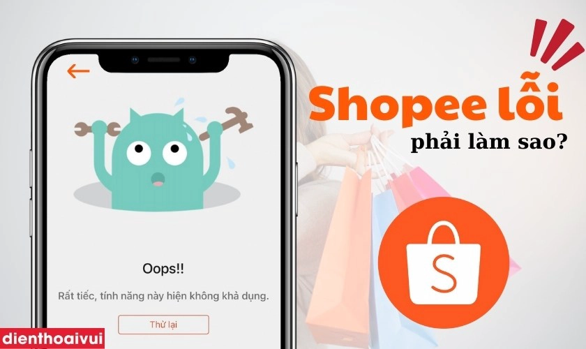 Shopee bị lỗi: Nguyên nhân và cách khắc phục nhanh chóng nhất