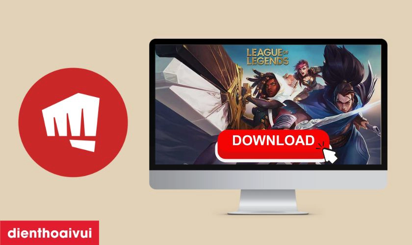Tải Riot Client LMHT về máy đơn giản đảm bảo 100% thành công