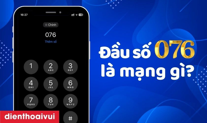 076 là mạng gì? Mã vùng ở đâu? Có nên nghe máy không?