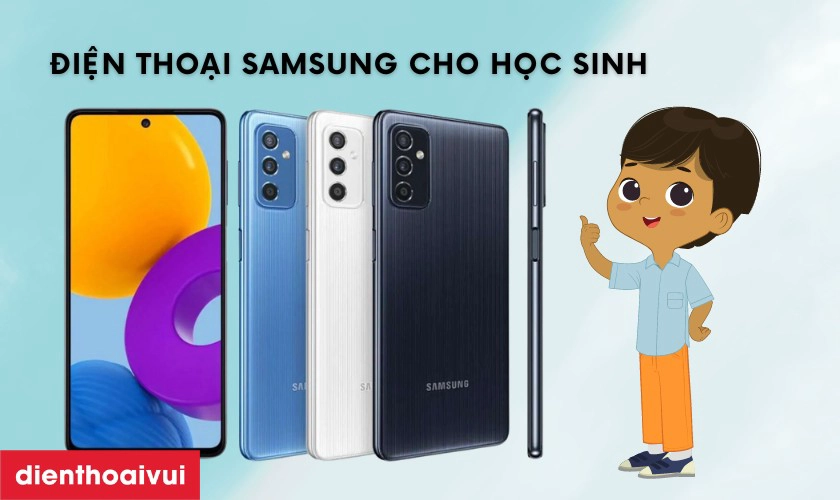 Điện thoại Samsung cho học sinh nên chọn loại nào tốt 2024?