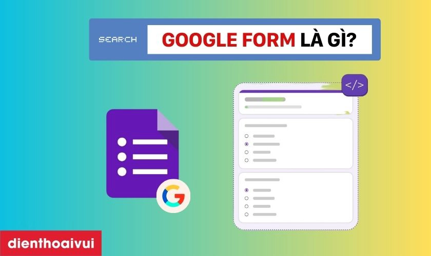 Google Forms là gì? Cách sử dụng trong học tập, giảng dạy