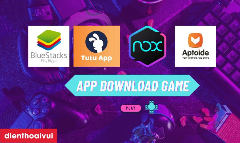 App tải game miễn phí trên PC, Android và iOS đáng thử 2024