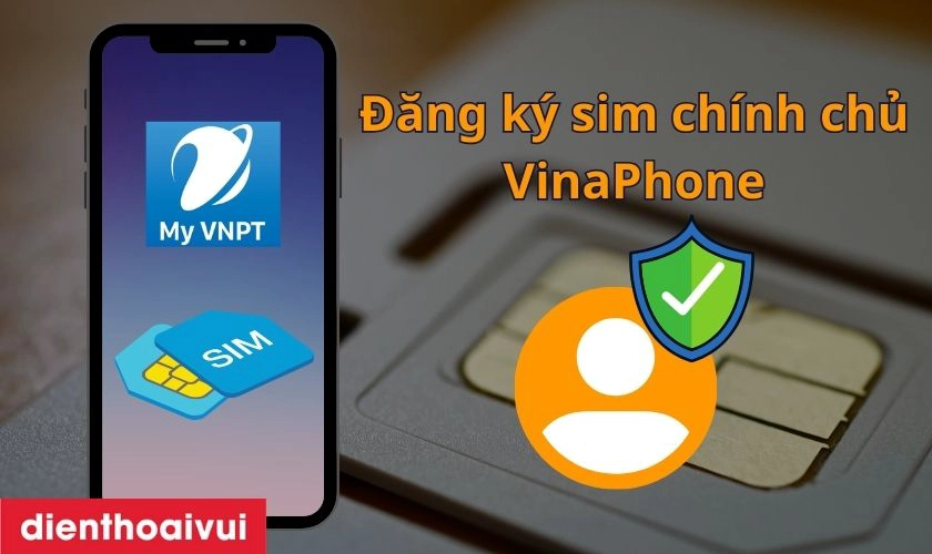 3 cách đăng ký sim chính chủ VinaPhone tại nhà