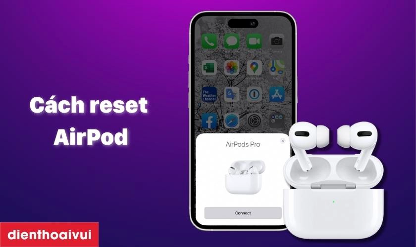 Cách reset tai nghe AirPod 2/3/Pro/Max nhanh chóng