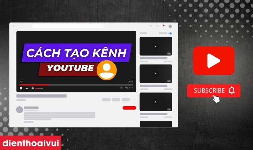 Cách tạo kênh YouTube từ A-Z cho người mới bắt đầu