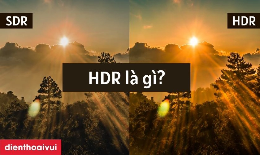HDR là gì? Cách chụp ảnh chế độ HDR trên điện thoại