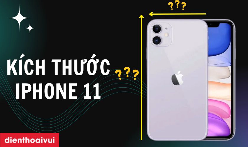 Kích thước iPhone 11 (Pro, Pro Max) bao nhiêu inch?
