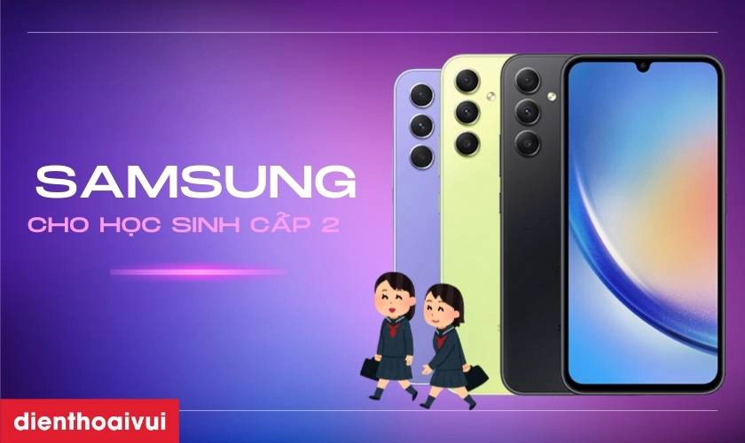 Samsung cho học sinh cấp 2: Nên chọn máy nào?