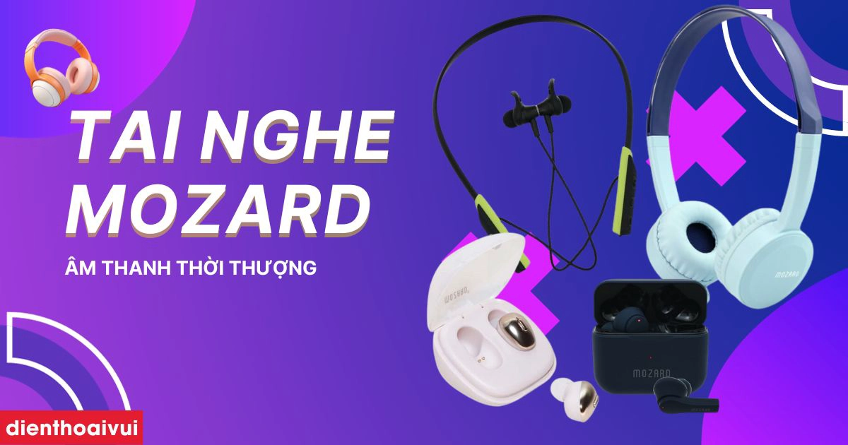 Tai nghe Mozard chính hãng, chất lượng | Giảm sốc 50%