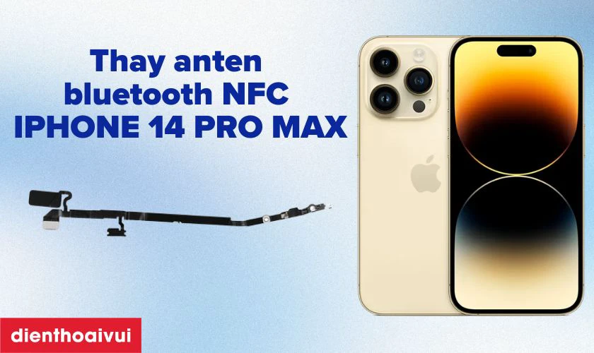 Thay anten bluetooth NFC iPhone 14 Pro Max chính hãng | Lấy liền