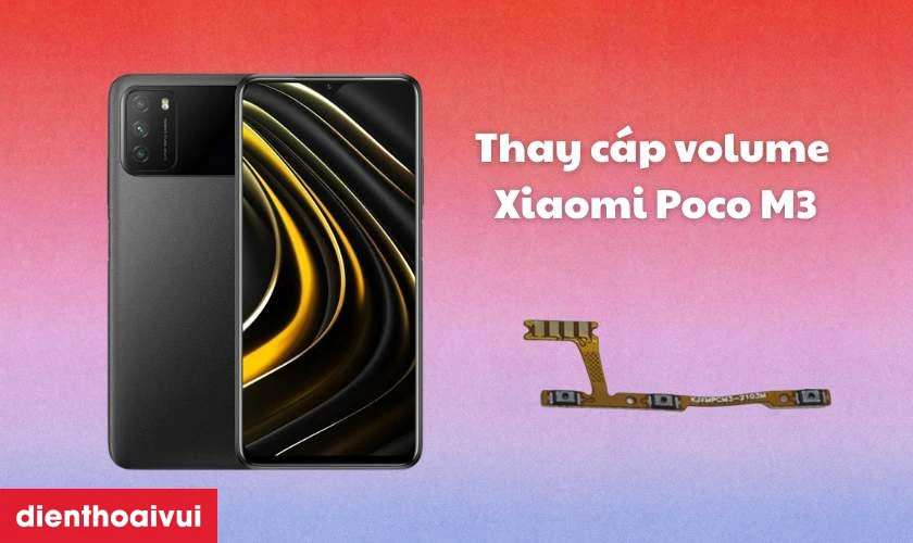 Thay cáp volume Xiaomi Poco M3 giá rẻ tại TPHCM, Hà Nội